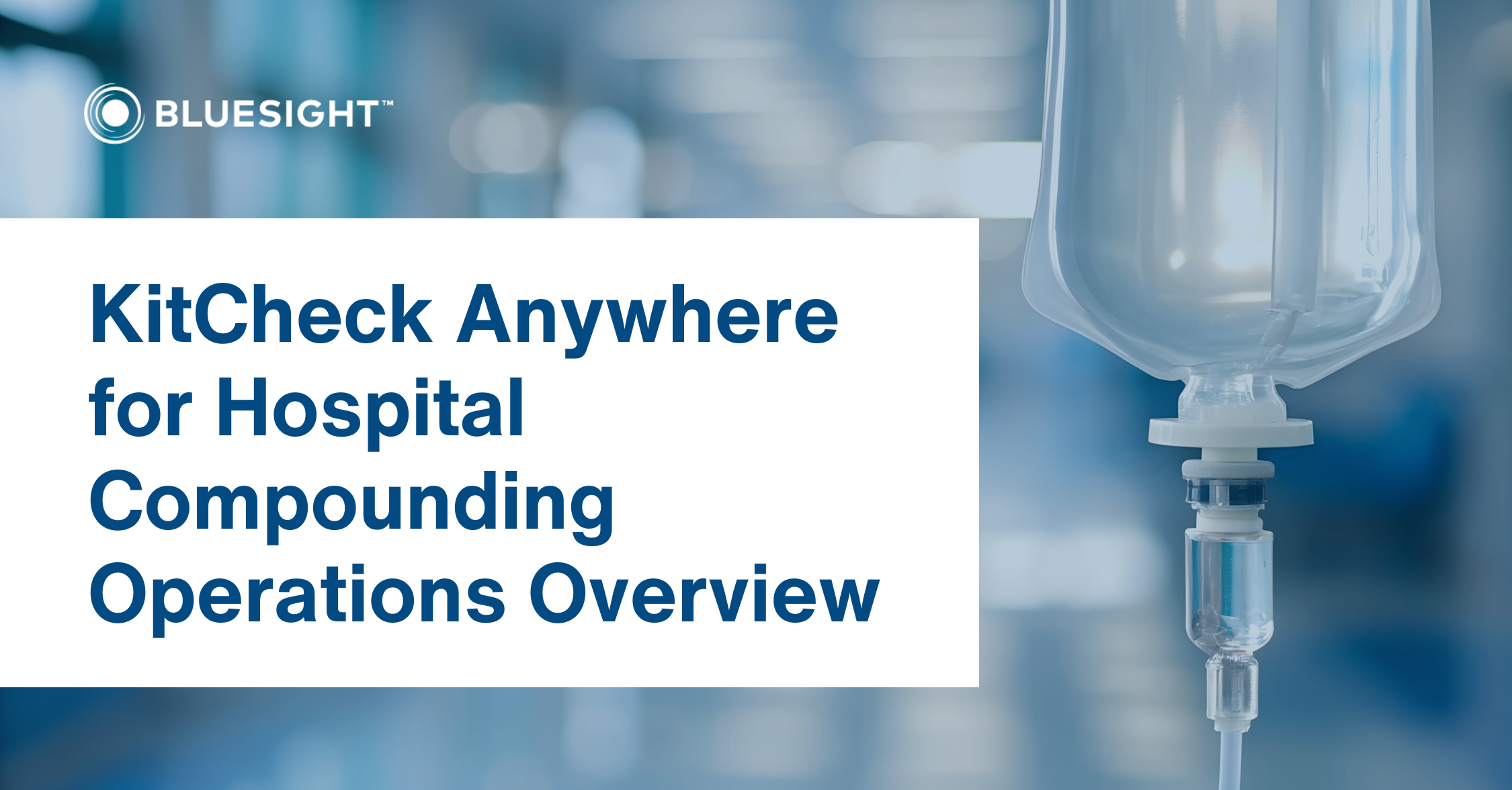 KitCheck Anywhere for Hospital Compounding Operations Overview - Bluesight